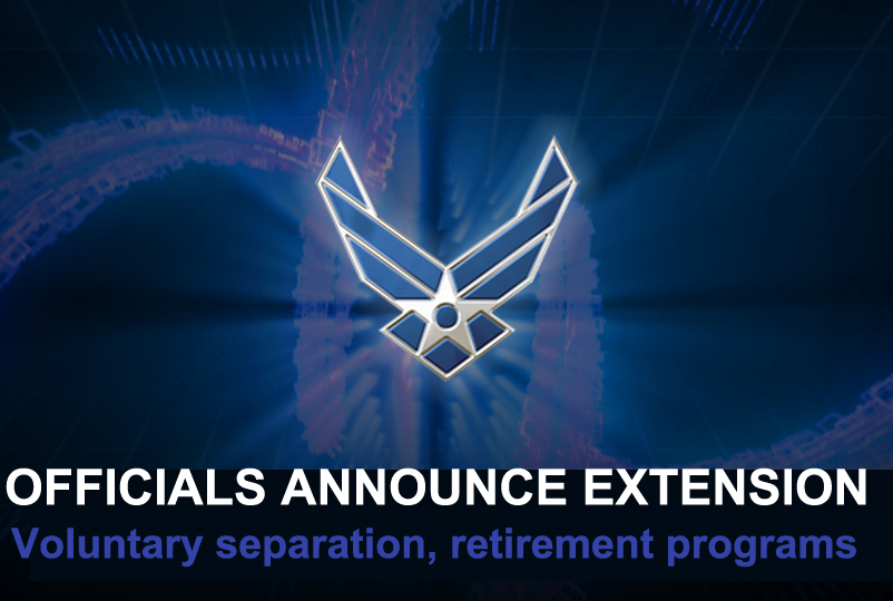 Voluntary separation, retirement programs extended > Air Force ...