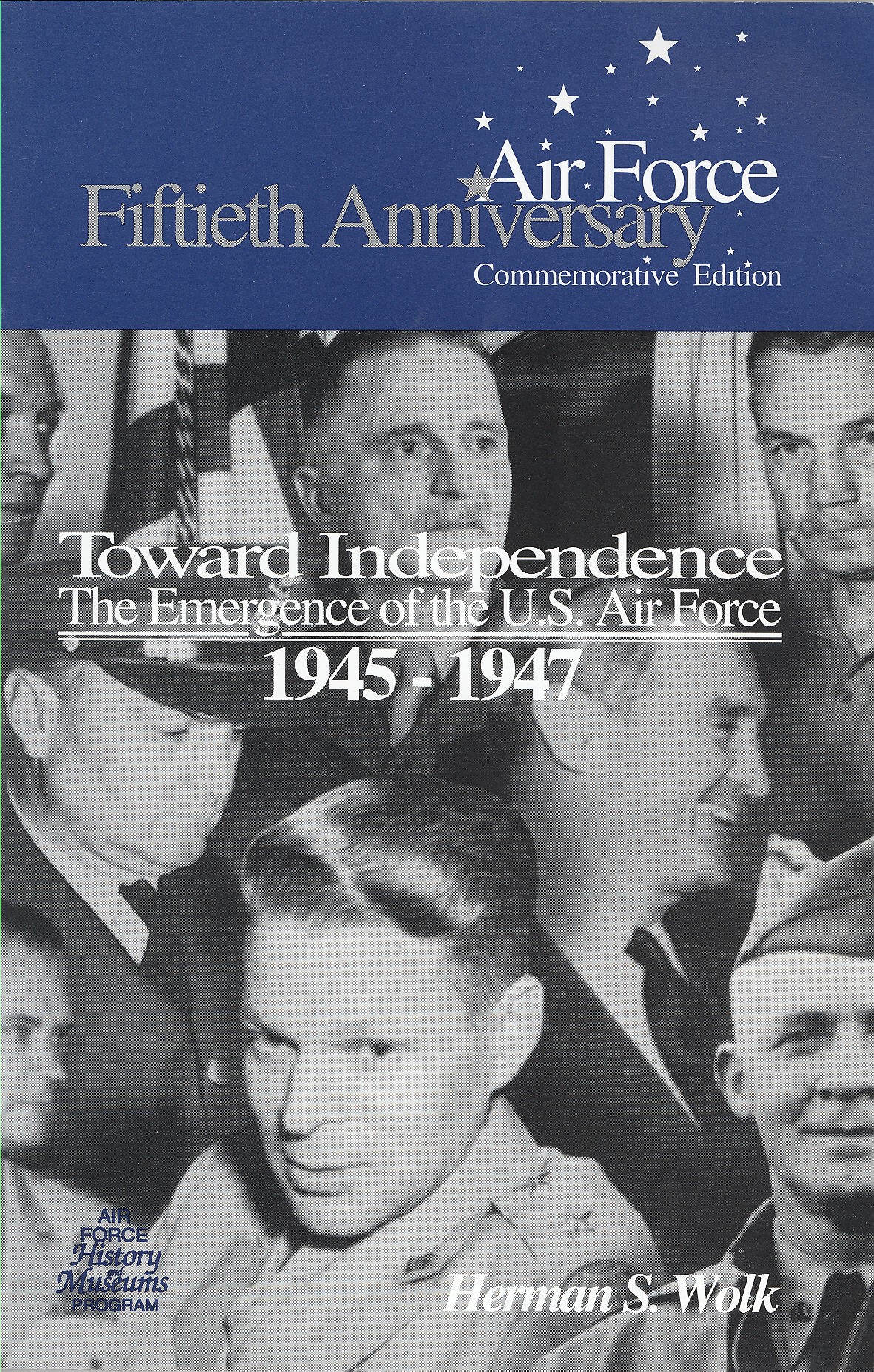 Tward Independence: the Emergence of the U. S. Air Force, 1945-1947