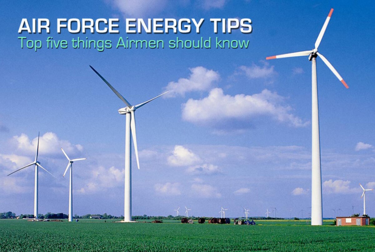 Top five things Airmen should know about energy > Air Force > Article ...