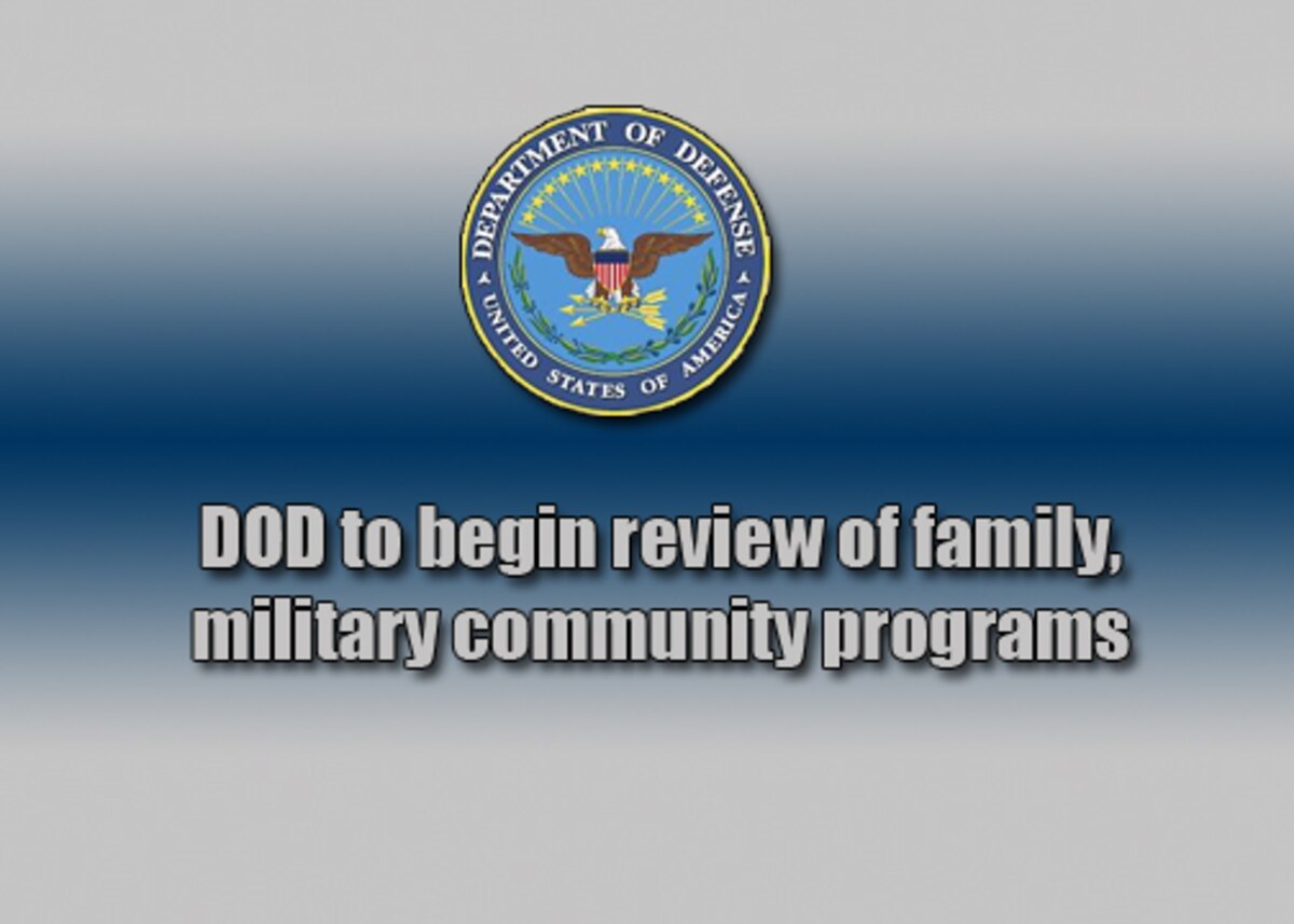 DOD to begin review of family, military community programs > 315th ...