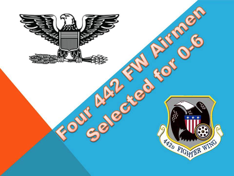 Four 442 FW Airmen selected for 0-6 > 442d Fighter Wing > Article Display