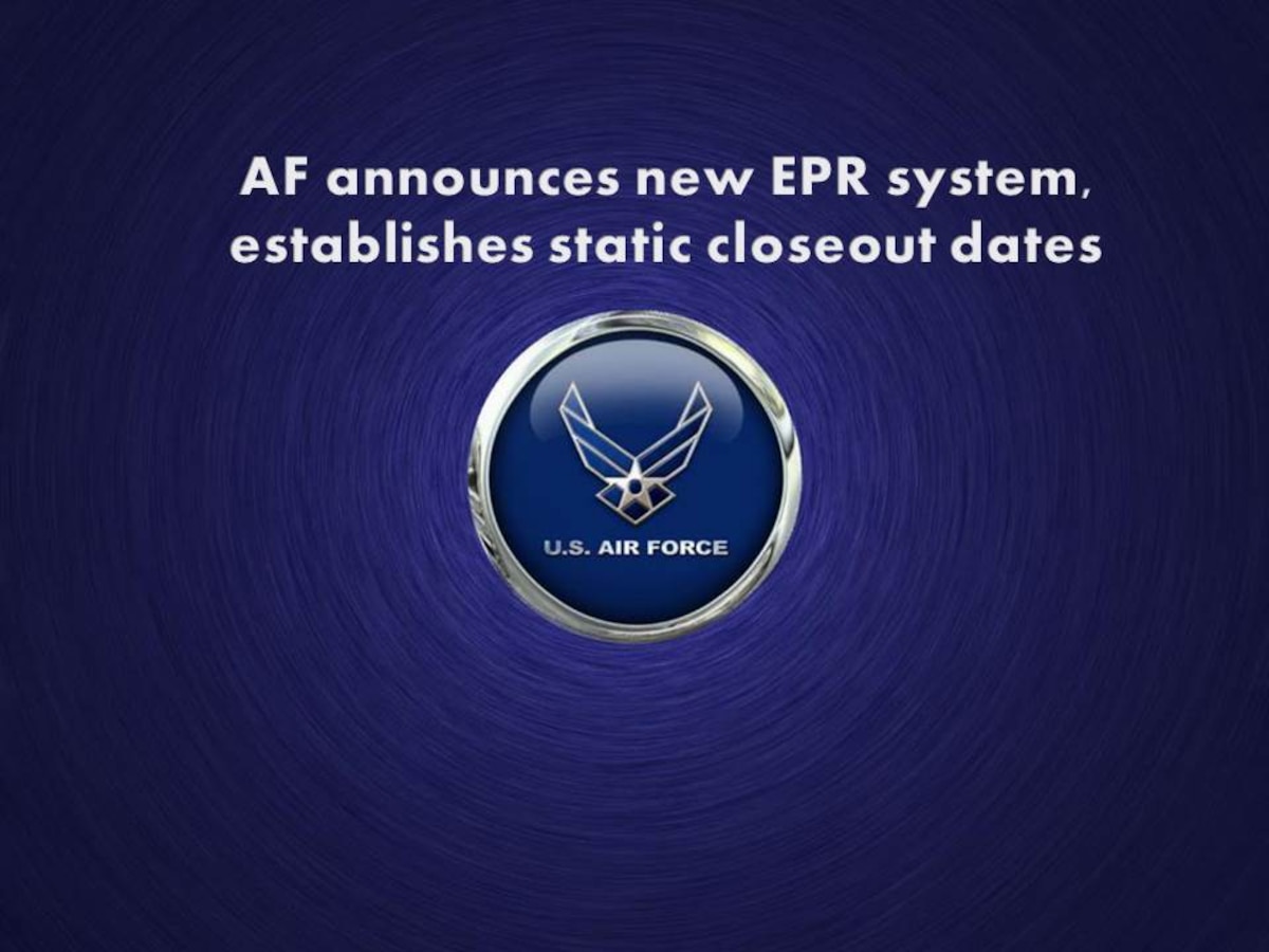 AF announces new EPR system, establishes static closeout dates > 315th ...