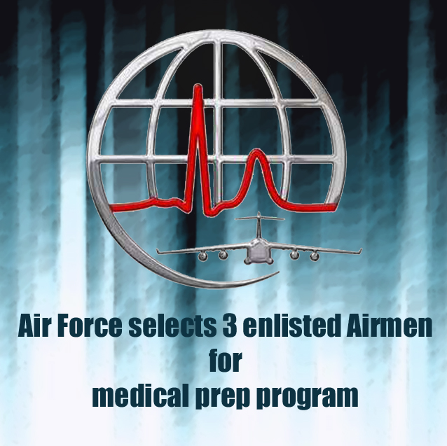AF selects 3 enlisted Airmen for medical prep school > Air Force's ... AF selects 3 enlisted Airmen for medical prep school > Air Force's ...