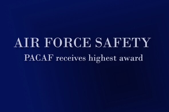 PACAF earns SECAF Safety Award > Pacific Air Forces > Article Display