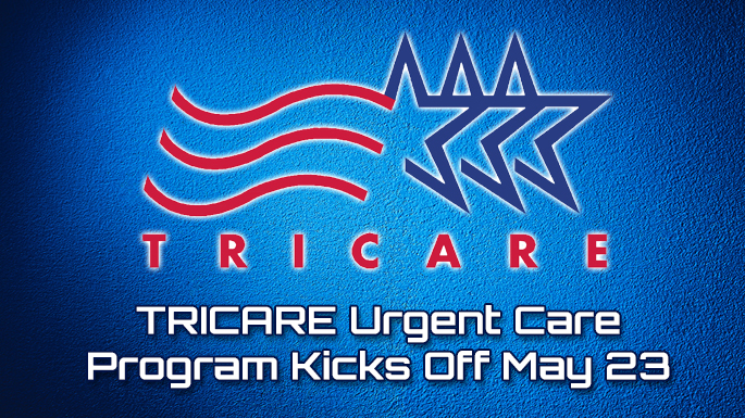 TRICARE Urgent Care Program Kicks Off May 23