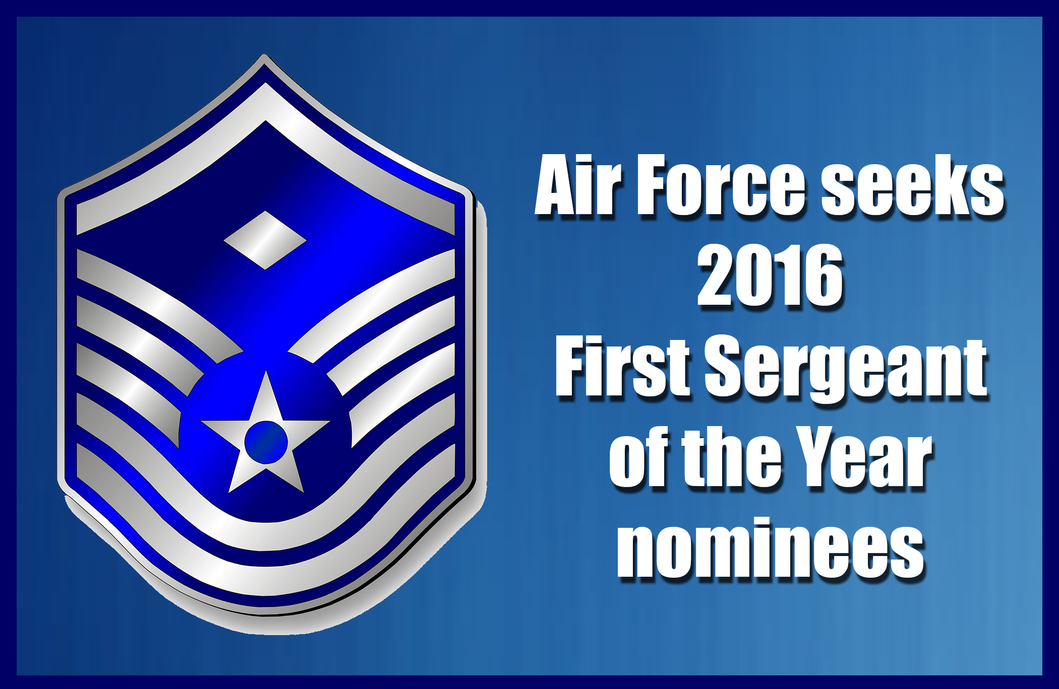 Air Force seeks 2016 First Sergeant of the Year nominations