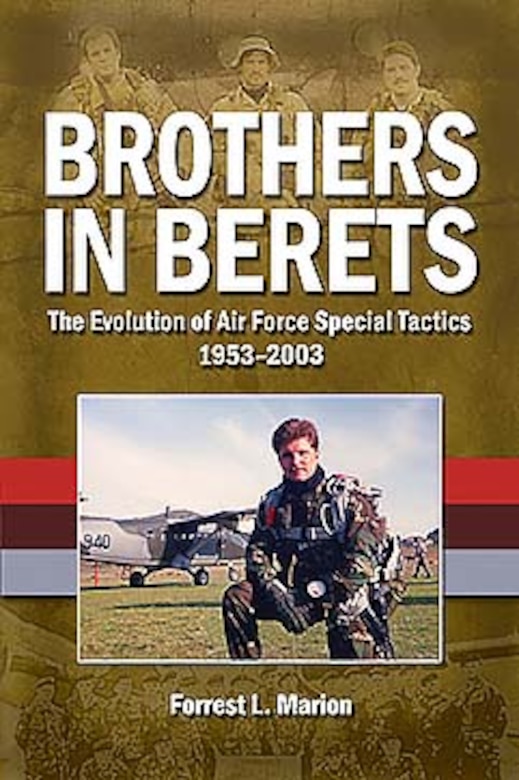 Brothers in Berets: The Evolution of Air Force Special Tactics, 1953 ...