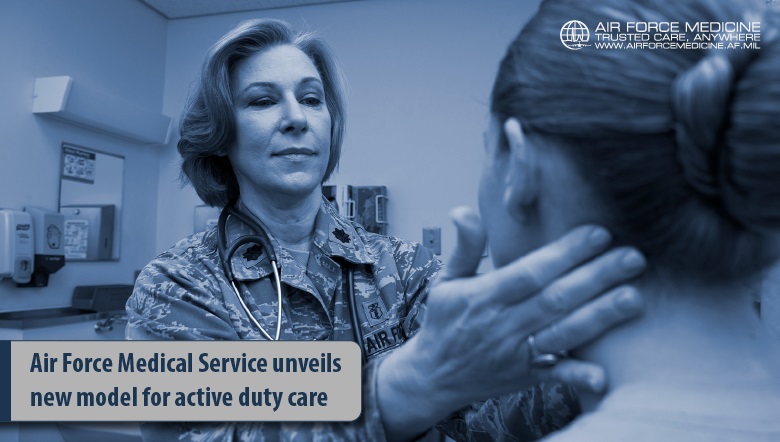 Air Force Medical Service unveils new model for active duty care ...