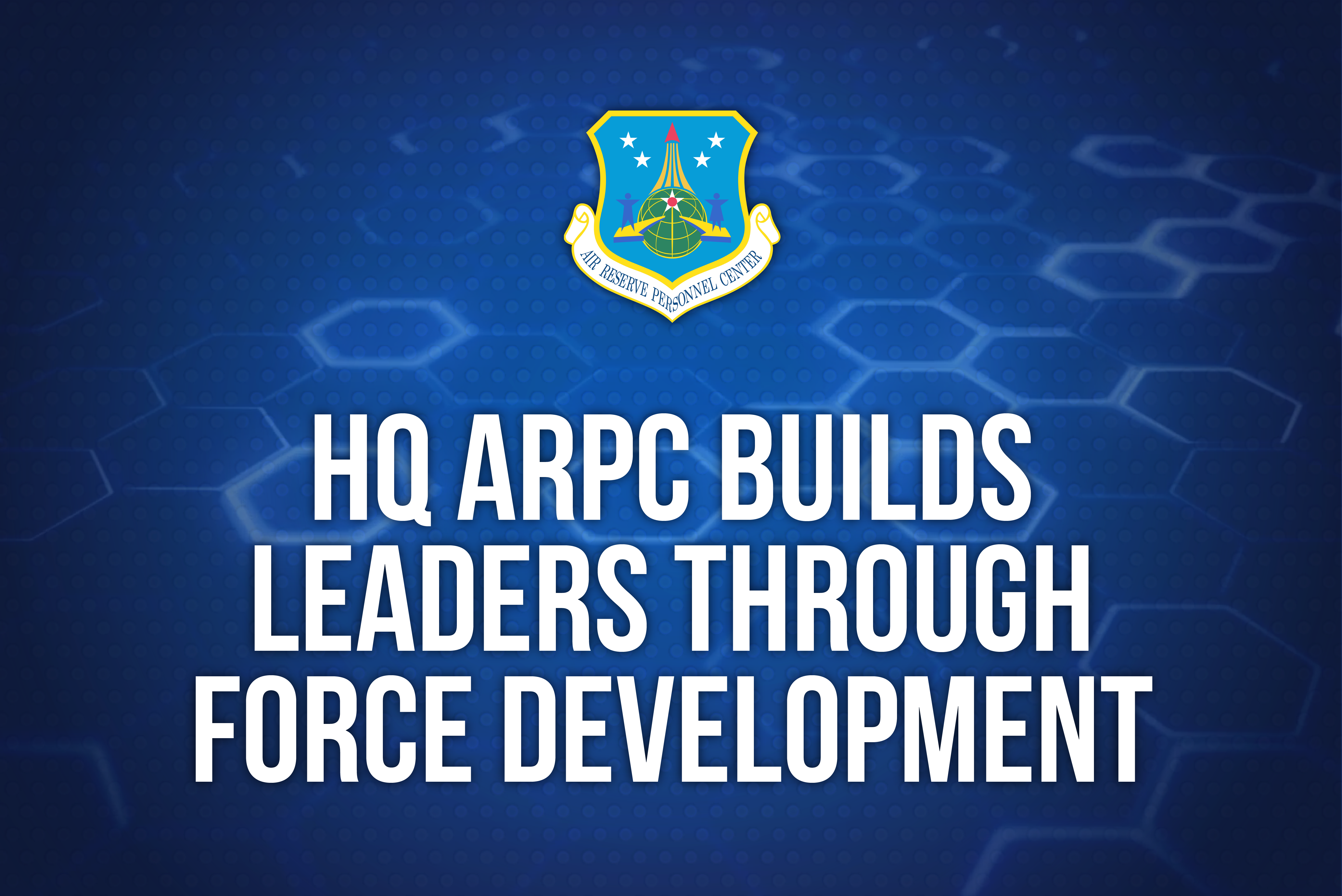 HQ ARPC builds leaders through force development > Homestead Air ...