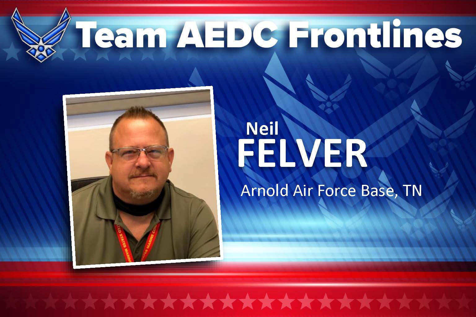 Team AEDC Frontlines: Neil Felver > Arnold Air Force Base > Article Display