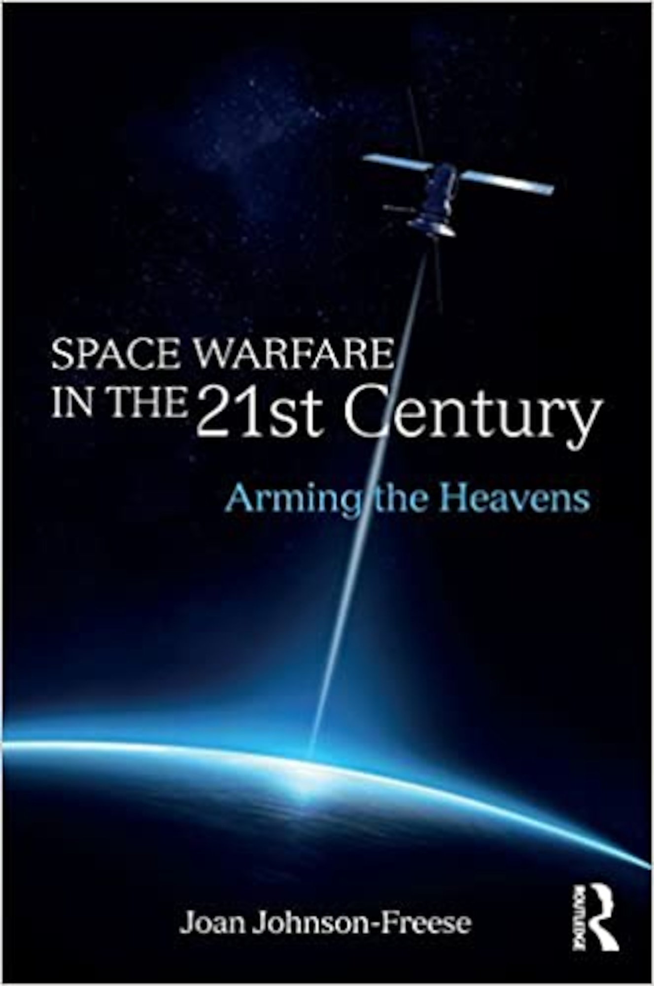 Book Review: Space Warfare in the 21st Century: Arming the Heavens ...
