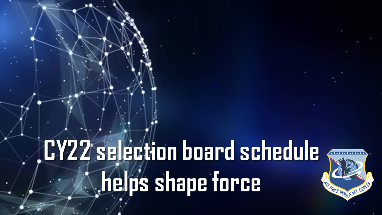 CY22 selection board schedule helps shape force > 512th Airlift Wing ...