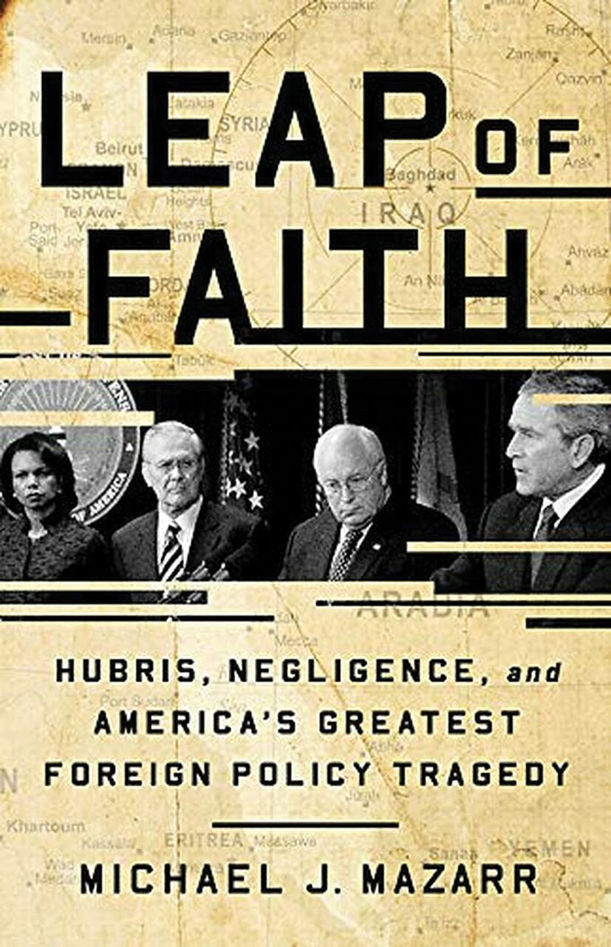 Leap of Faith: Hubris, Negligence, and America’s Greatest Foreign ...