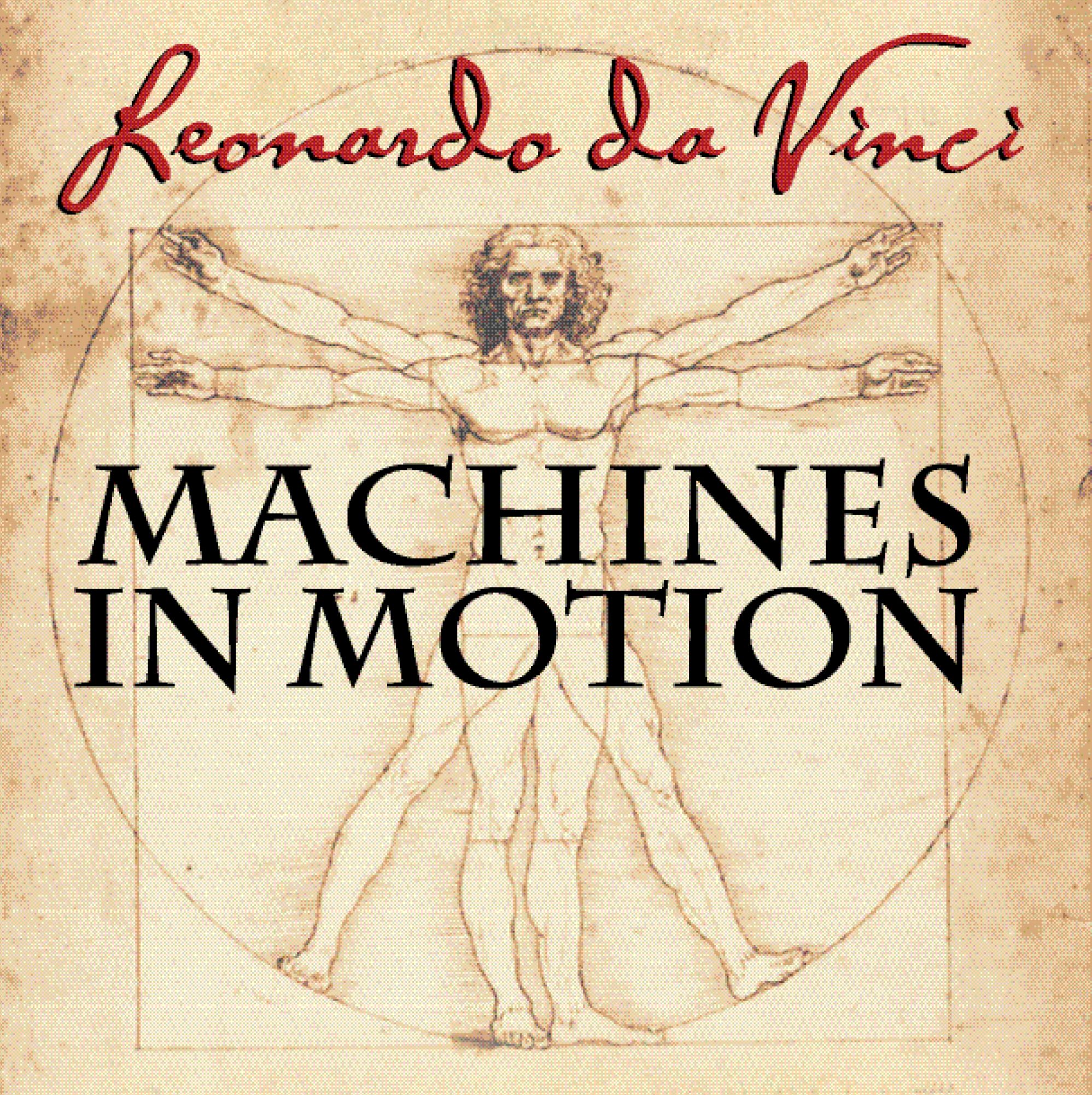 Leonardo da Vinci Machines in Motion