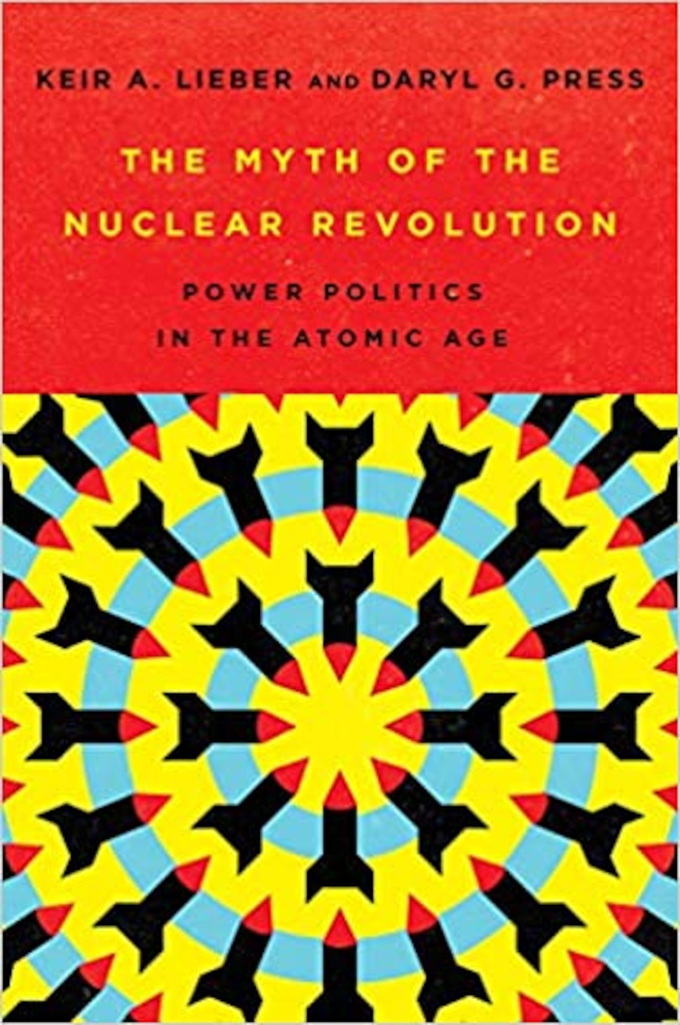 The Myth of the Nuclear Revolution: Power Politics in the Atomic Age ...