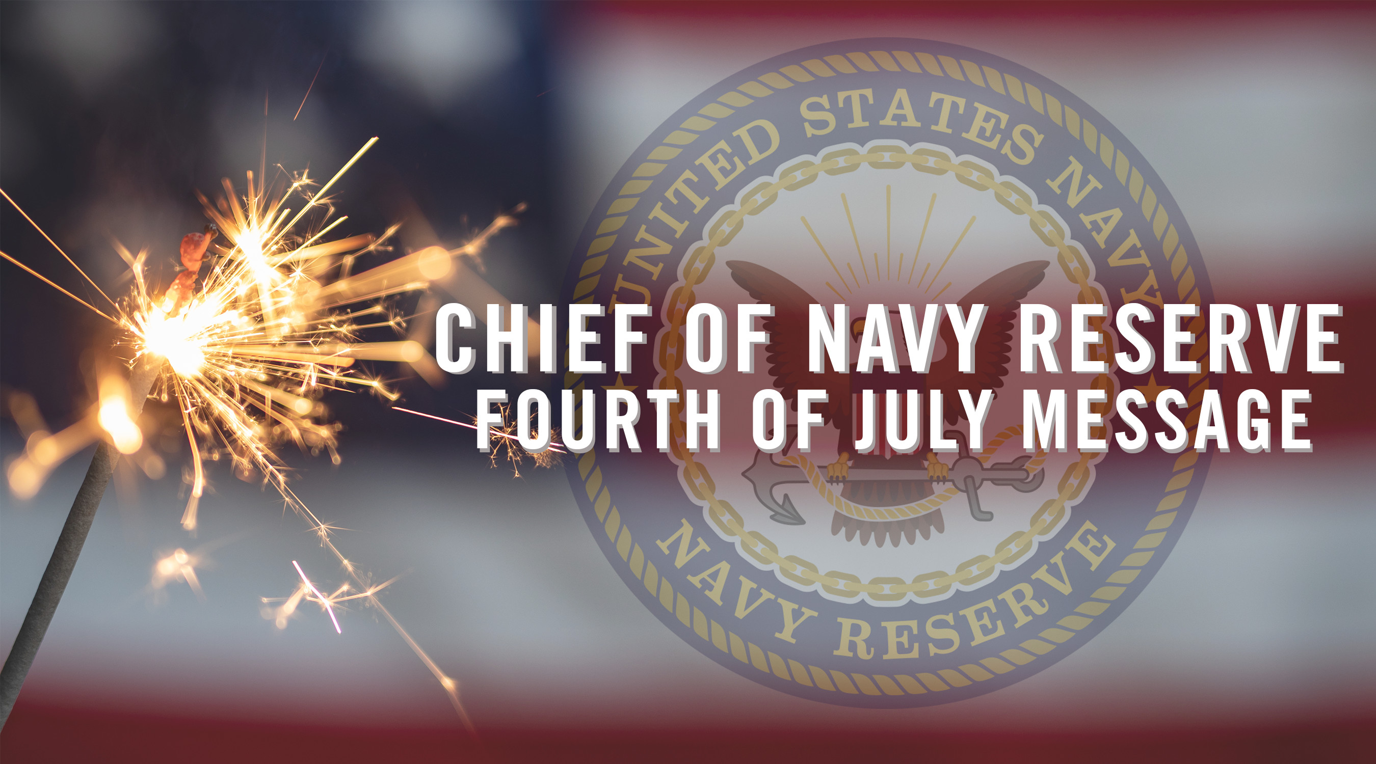 Chief of Navy Reserve Fourth of July Message 2022 > United States Navy ...