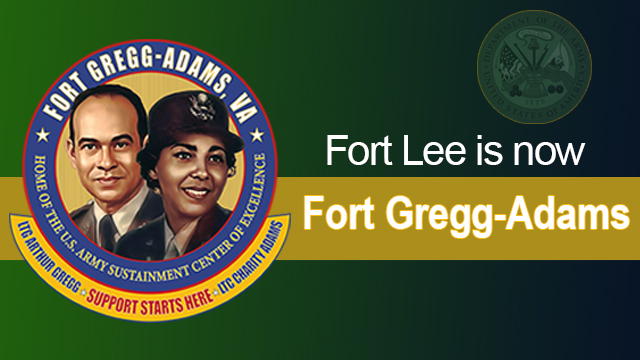 Fort Lee is now Fort Gregg-Adams