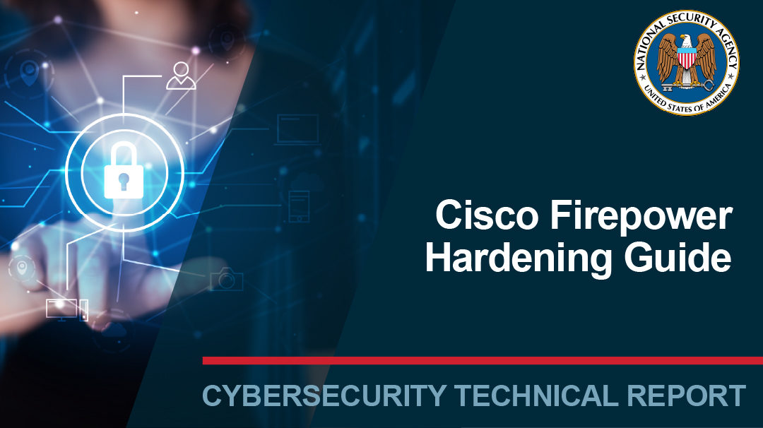 NSA Releases Guide to Harden Cisco Next Generation Firewalls > National Security Agency/Central ...
