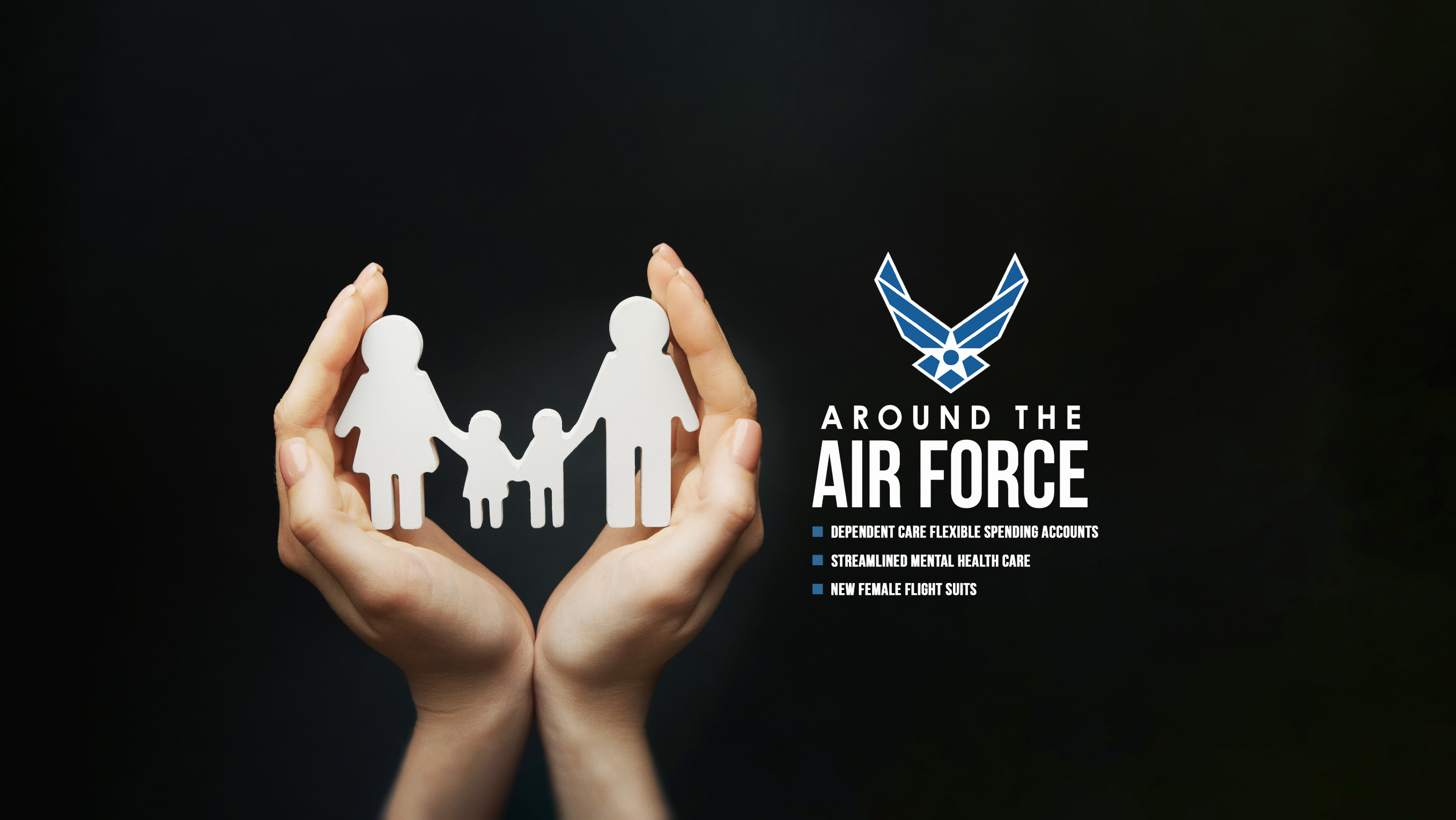 Around the Air Force: Flexibility for Dependent Care, Faster Access to ...