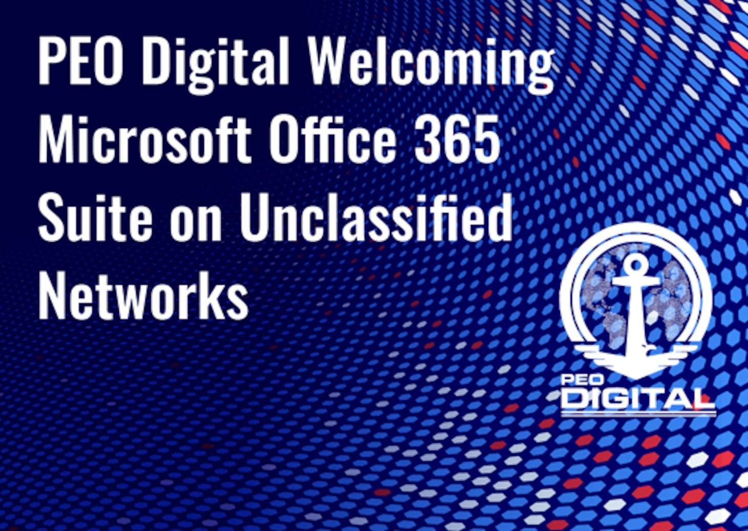 PEO Digital welcomes Microsoft Office 365 Suite on unclassified ... PEO Digital welcomes Microsoft Office 365 Suite on unclassified ...