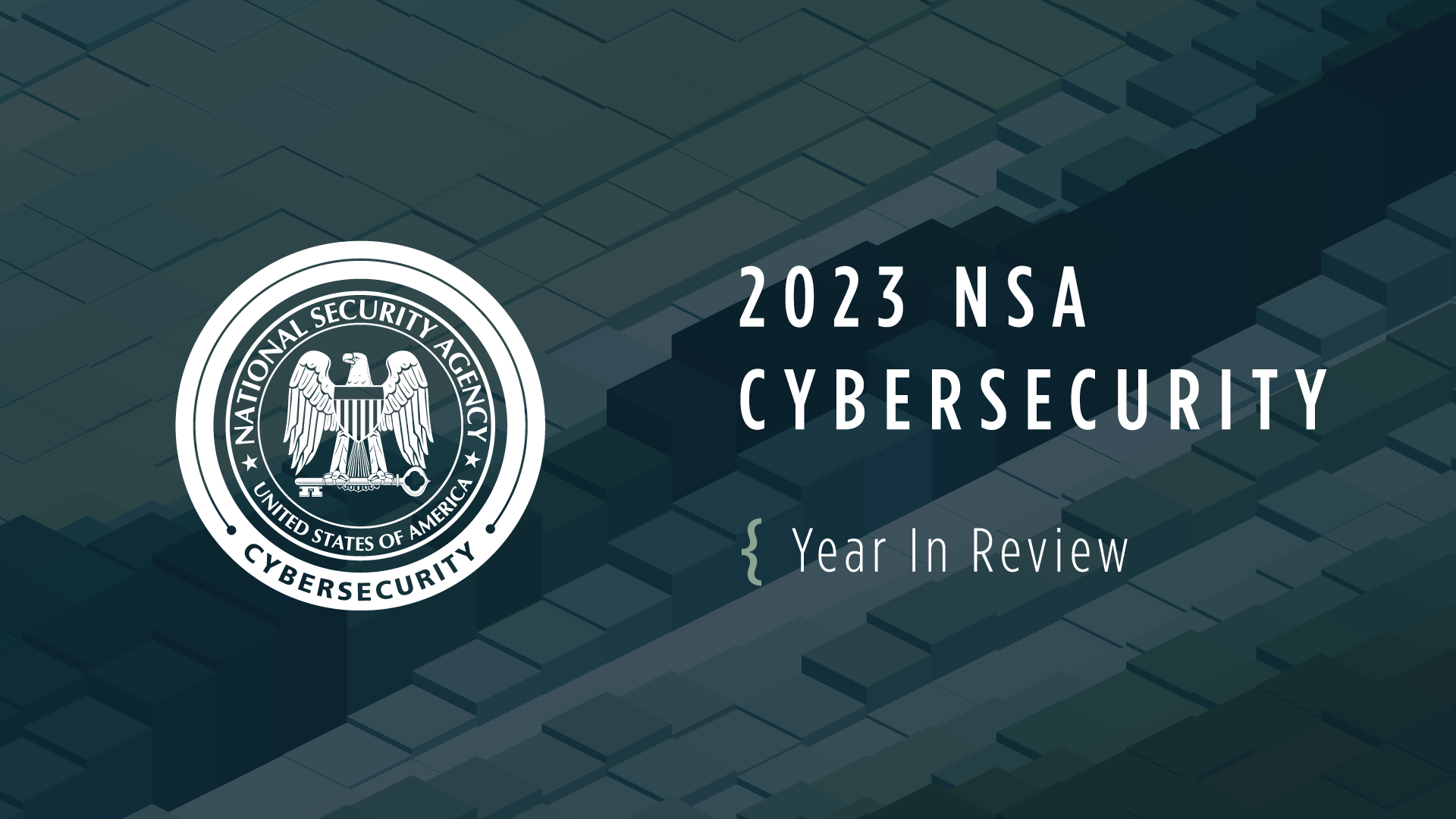 Nsa Publishes 2023 Cybersecurity Year In Review Csiac