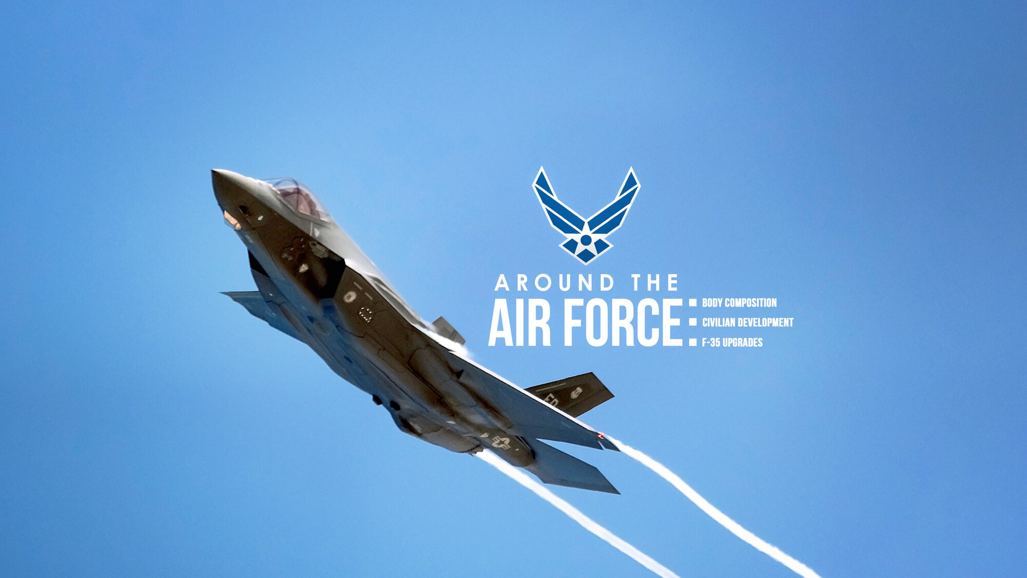 Around the Air Force: Body Composition, Civilian Development, F-35 ... Around the Air Force: Body Composition, Civilian Development, F-35 ...