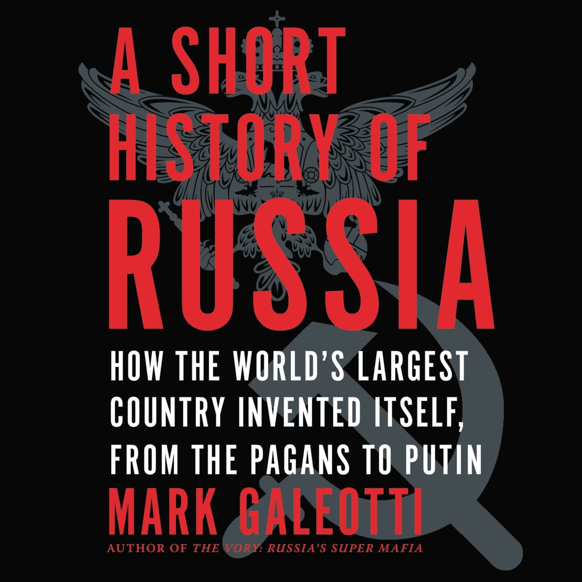 A Short History of Russia: How the World's Largest Country Invented ...