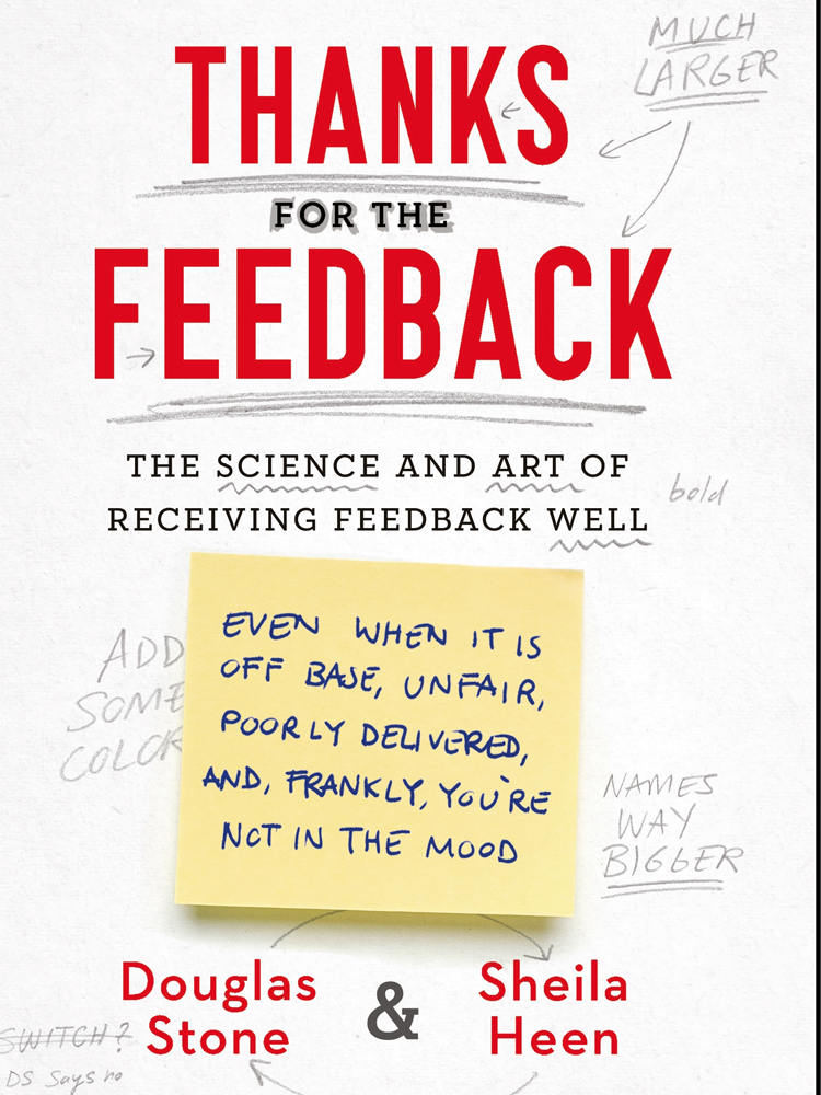 Thanks for the Feedback: The Science and Art of Receiving Feedba