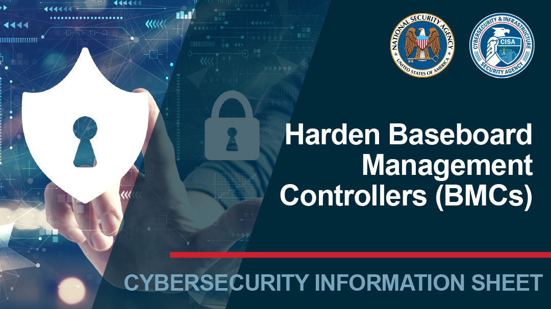NSA and CISA Release Guide To Protect Baseboard Management Controllers > National Security ...