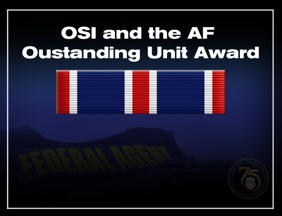 OSI at 75: OSI and the Air Force Outstanding Unit Award > Office of ...