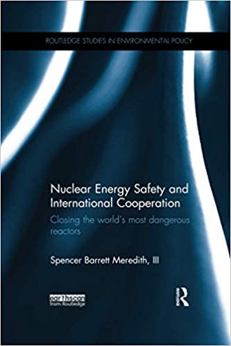 Nuclear Energy Safety and International Cooperation (Routledge Studies ...