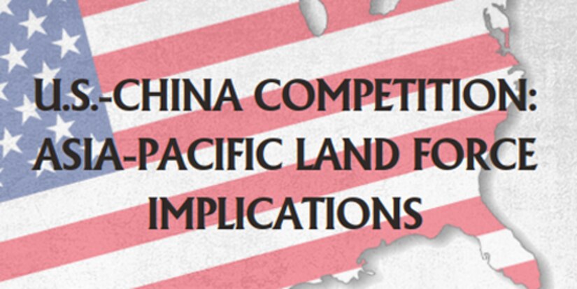 U.S.-China Competition: Asia-Pacific Land Force Implications > US Army ...