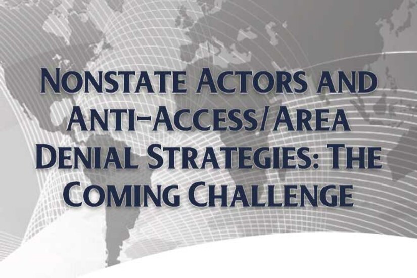 Nonstate Actors and Anti-Access/Area Denial Strategies: The Coming ...