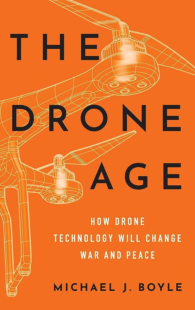 The Drone Age: How Drone Technology Will Change War and Peace ...