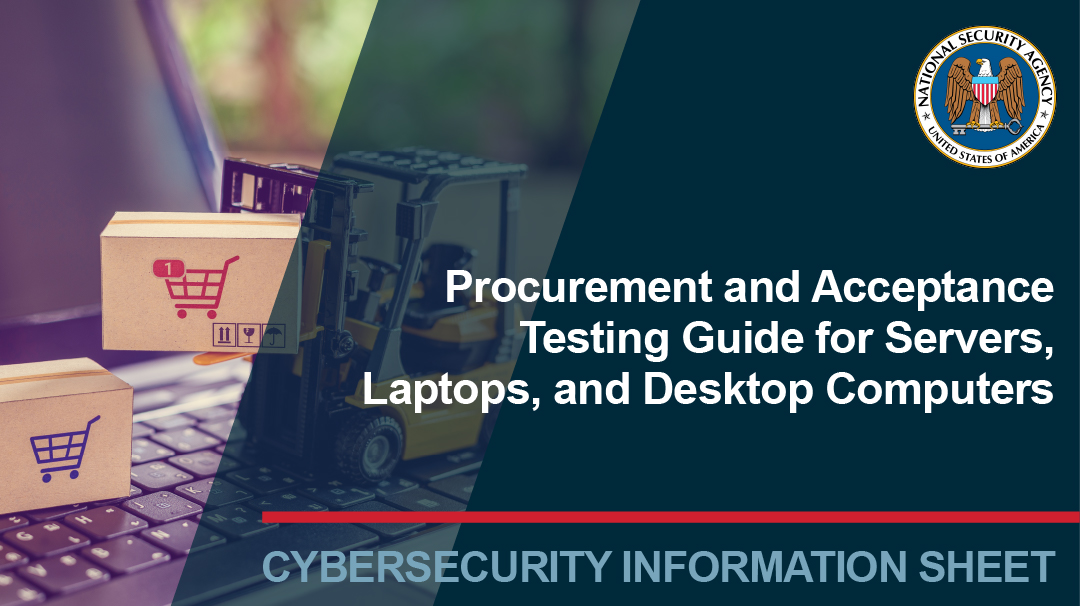 NSA Releases Guidance on Acceptance Testing for Supply Chain Risk ... NSA Releases Guidance on Acceptance Testing for Supply Chain Risk ...