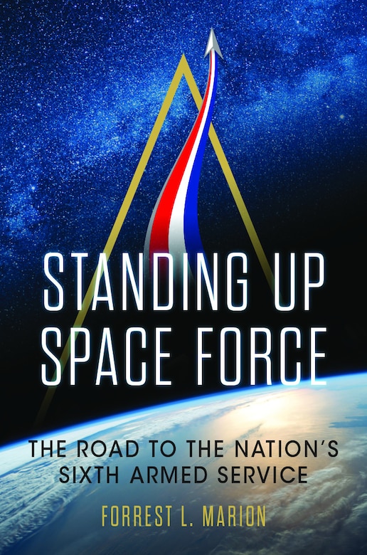 Book Review: Standing Up Space Force: The Road to the Nation’s Sixth ...