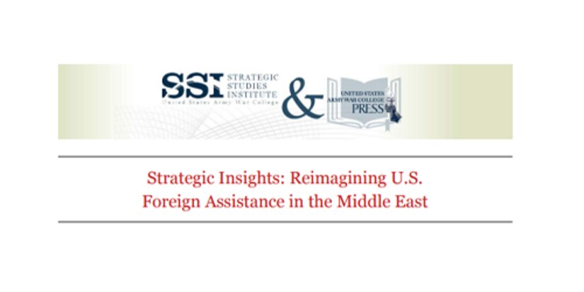 Strategic Insights: Reimagining U.S. Foreign Assistance in the Middle ...