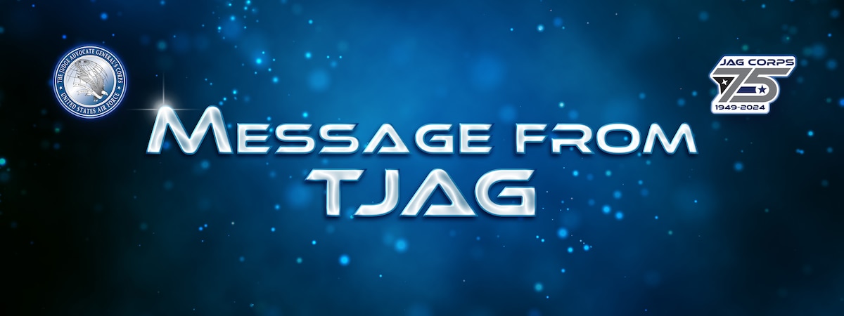 Message from The Judge Advocate General > JAG Reporter > Article View Post