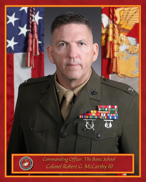 Colonel Robert G. McCarthy III > The Basic School > Biography