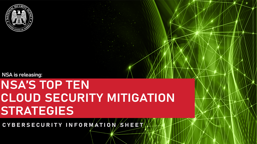 NSA Releases Top Ten Cloud Security Mitigation Strategies > National ...