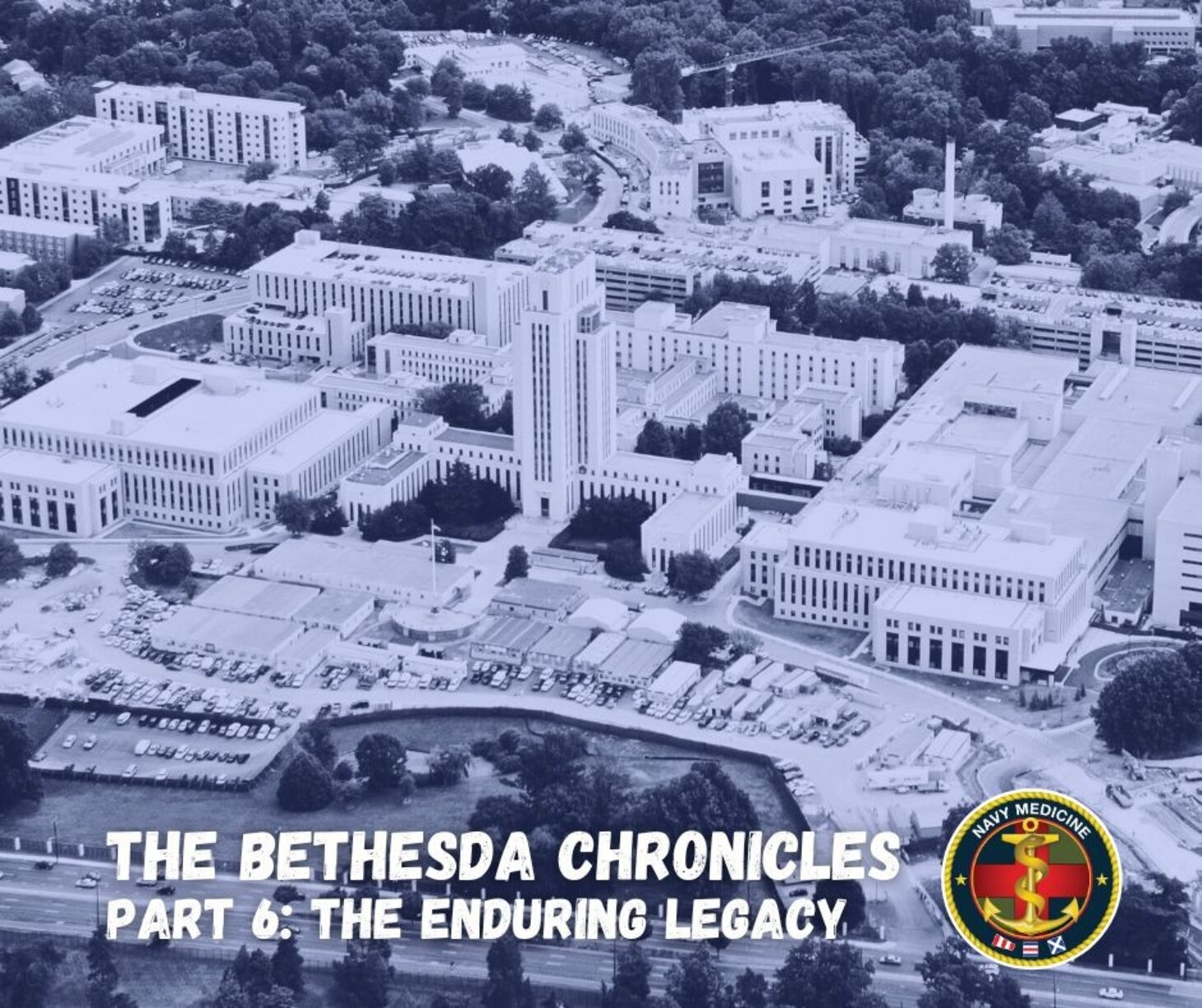 The Bethesda Chronicles, Part 6: The Enduring Legacy > Navy Medicine ...