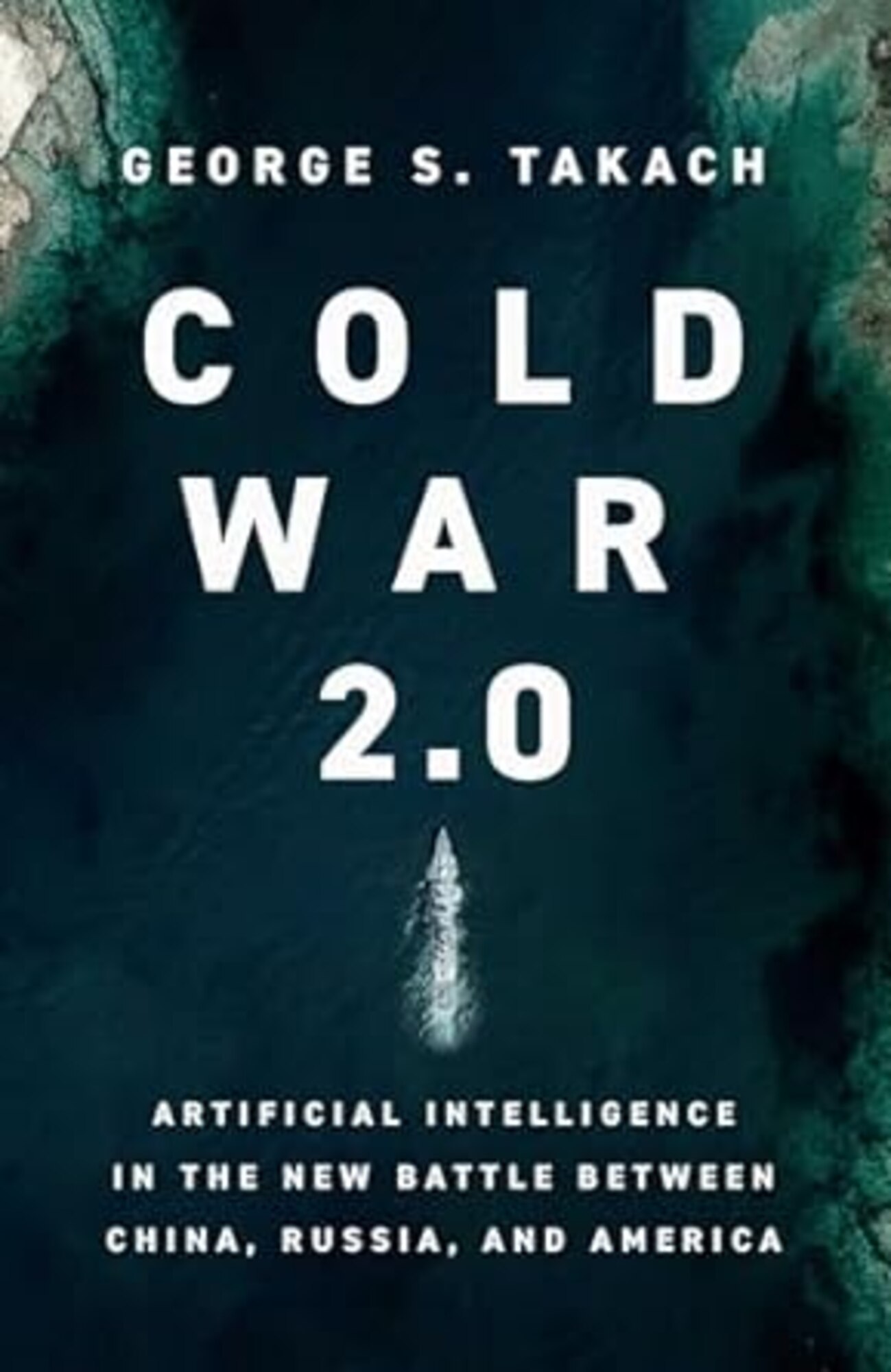 Cold War 2.0: Artificial Intelligence in the New Battle between China ...