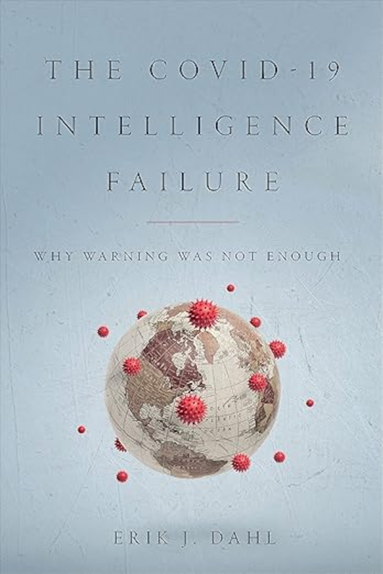 The COVID-19 Intelligence Failure: Why Warning Was Not Enough > Air ...