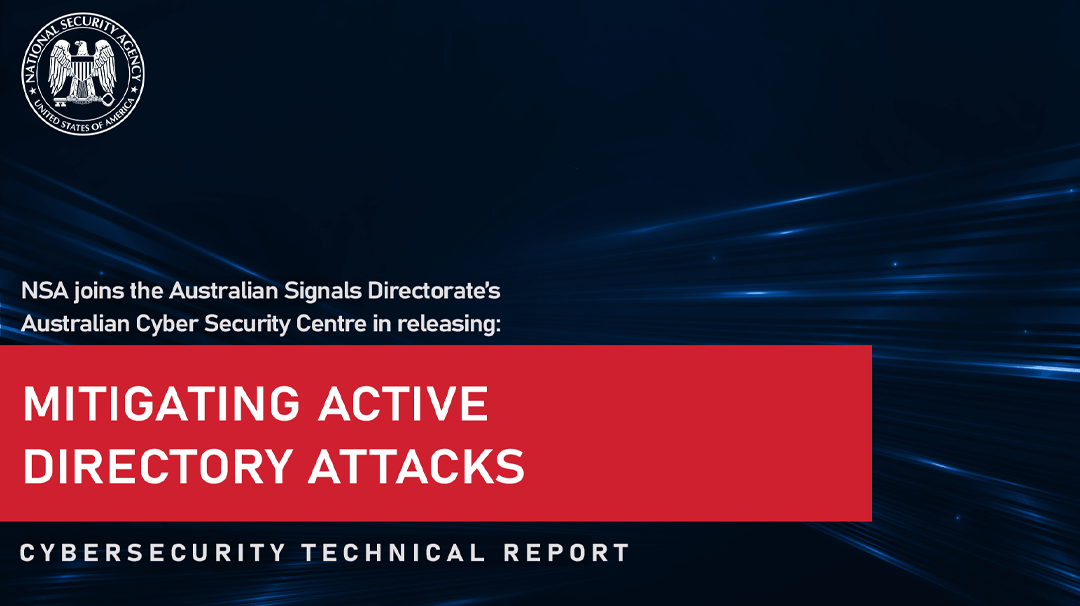 NSA Jointly Releases Guidance for Mitigating Active Directory ... NSA Jointly Releases Guidance for Mitigating Active Directory ...