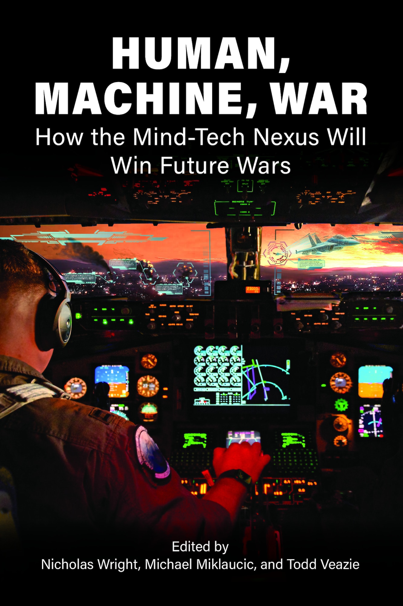 Human, Machine, War: How the Mind-Tech Nexus Will Win Future Wars > Air ...