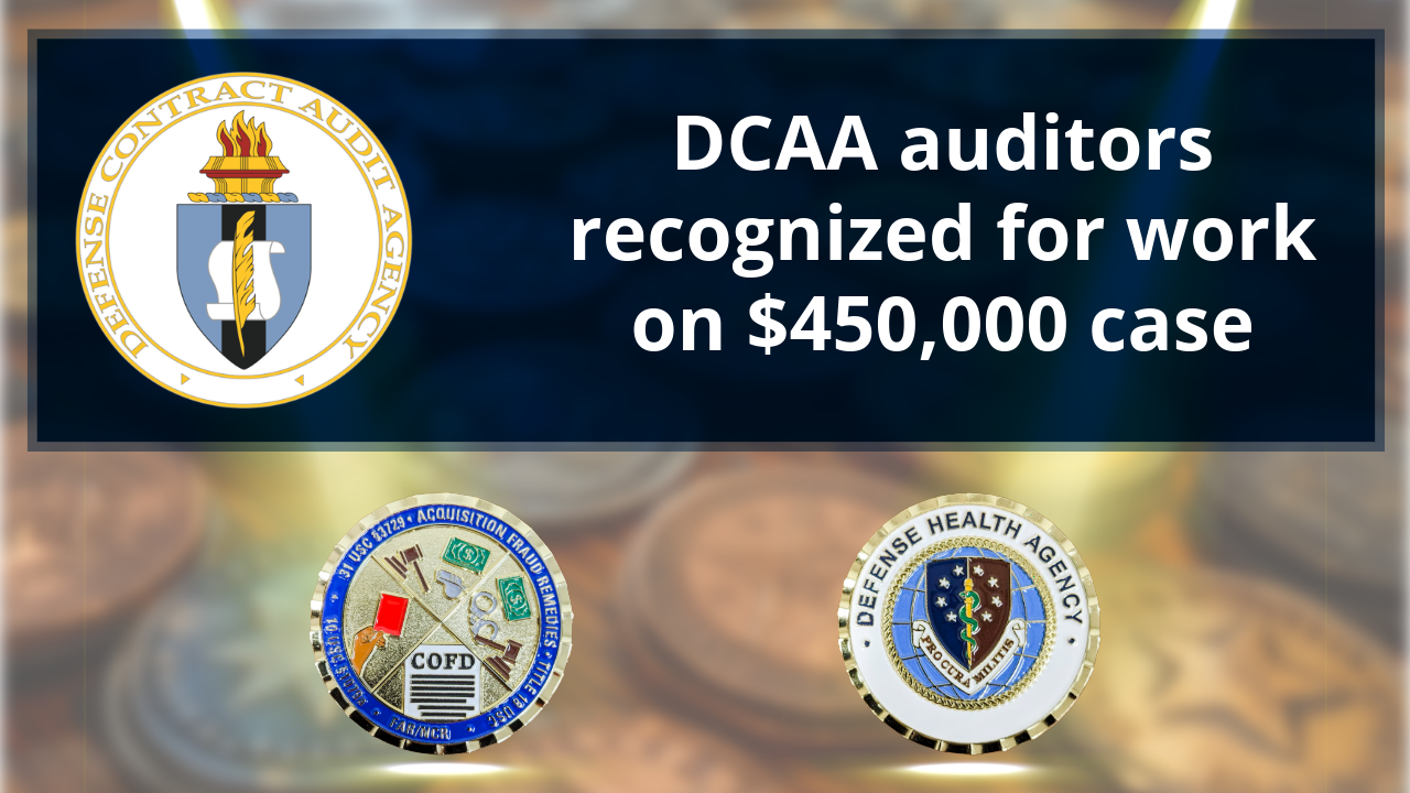 DCAA auditors recognized for work on $450,000 case > DCAA > Article View