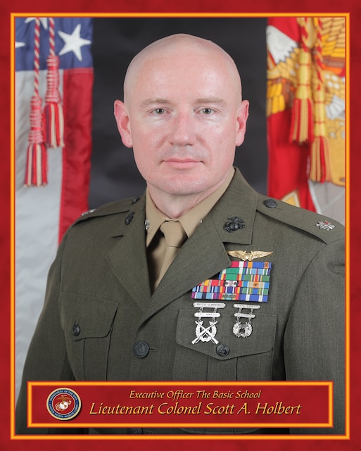 Lieutenant Colonel Scott A. Holbert > The Basic School > Biography