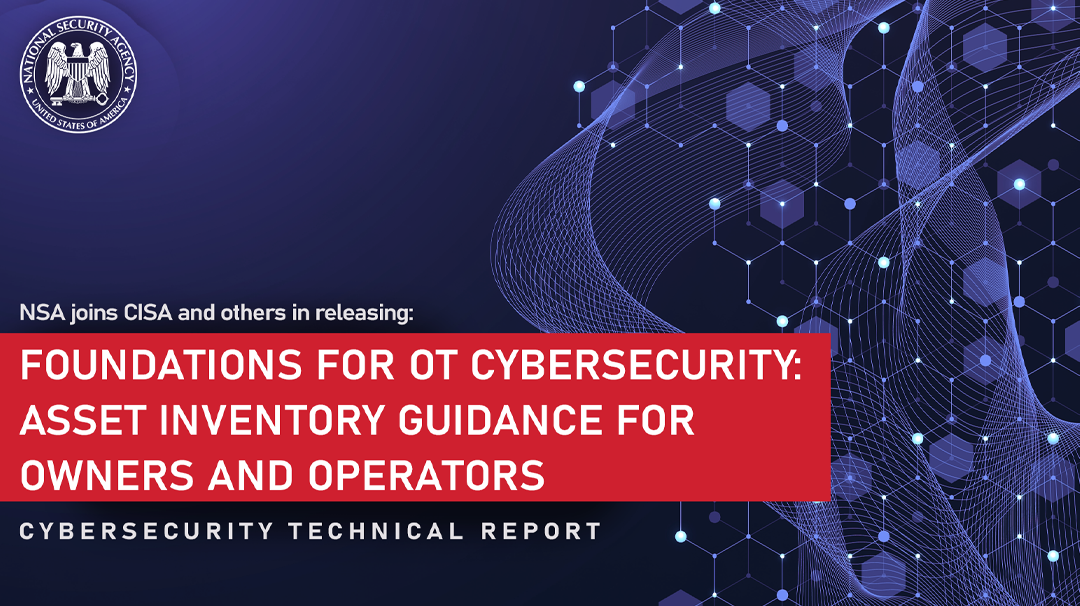 NSA Joins CISA and Others to Share OT Asset Inventory Guidance > National Security Agency ...
