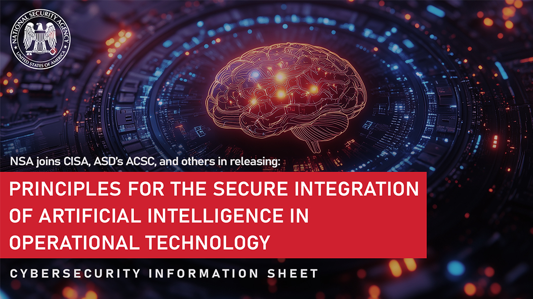 NSA, CISA, and Others Release Guidance on Integrating AI in Operational ...
