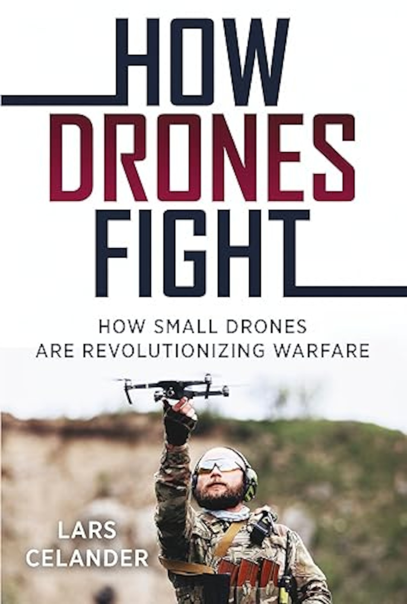 How Drones Fight: How Small Drones are Revolutionizing Warfare > Air ...